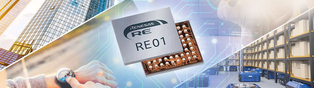 Renesas — RE01 256KB Ultra-Low Power MCU Family | Futureelectronics NorthAmerica Site